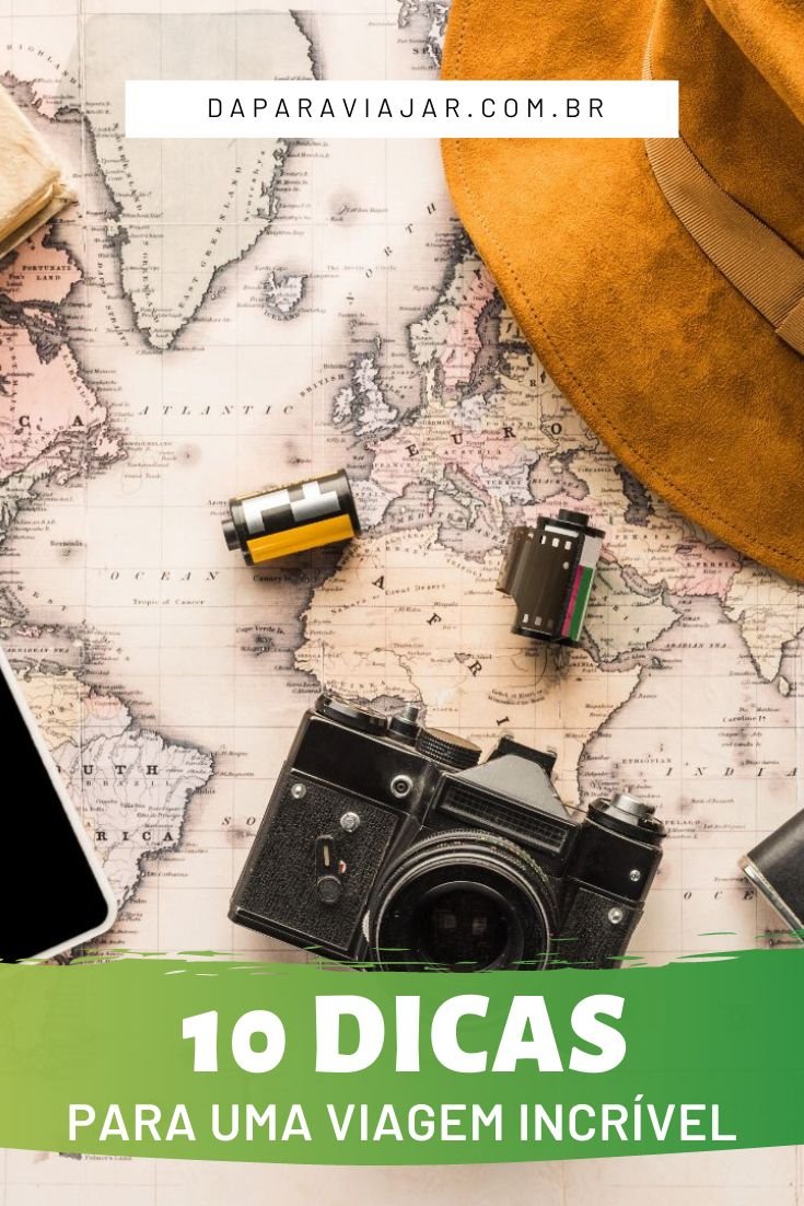 10 dicas de viagem para uma experiência incrível - Dá para viajar