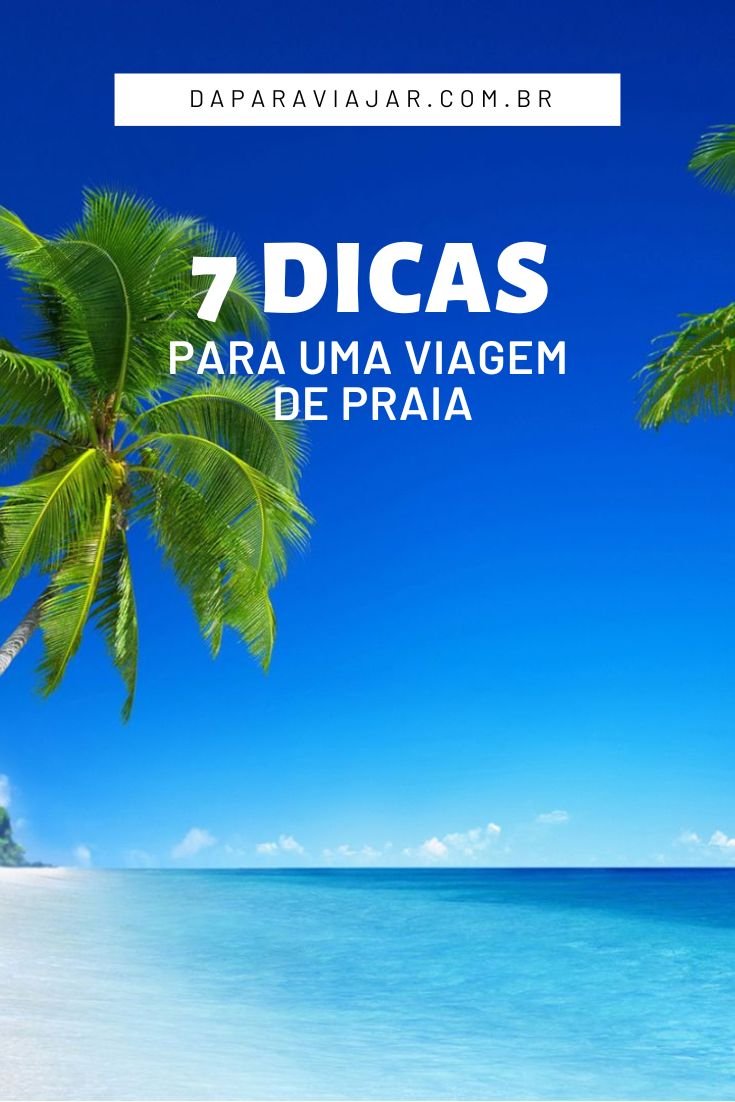 7 dicas antes de viajar para um destino de praia - Dá para viajar